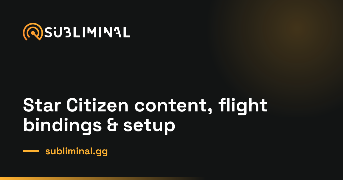 Subliminal.gg | Star Citizen, Bindings, Setup
